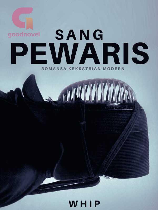Sang Pewaris PDF & Novel Online dari whip untuk Dibaca Gratis - Pendekar Cerita - GoodNovel ...