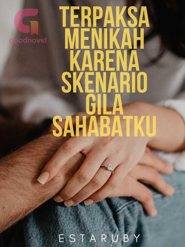 TERPAKSA MENIKAH KARENA SKENARIO GILA SAHABATKU PDF & Novel Online dari Estaruby untuk Dibaca ...