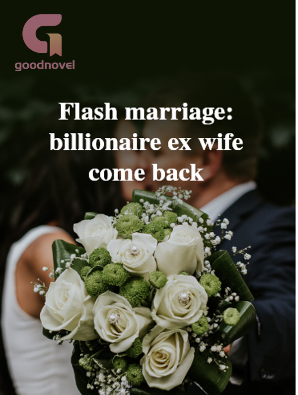Read Flash marriage: billionaire ex wife come back PDF by Lexa online for free — GoodNovel