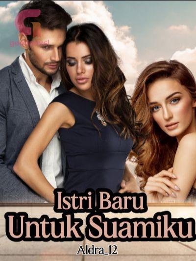 Istri Baru Untuk Suamiku PDF & Novel Online dari Aldra_12 untuk Dibaca Gratis - Romansa Cerita ...