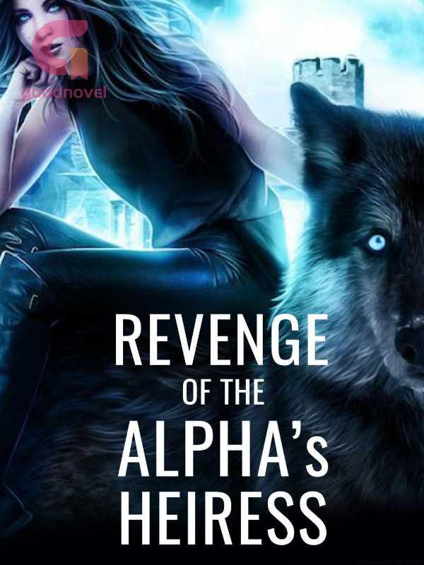Revenge of the Alpha's Heiress PDF & Novel Online by Macy Lee to Read for Free - Werewolf ...