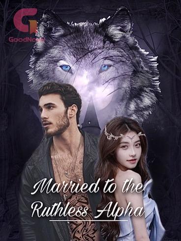 Married to the Ruthless Alpha PDF & Novel Online by Queen Ash to Read for Free - Werewolf ...