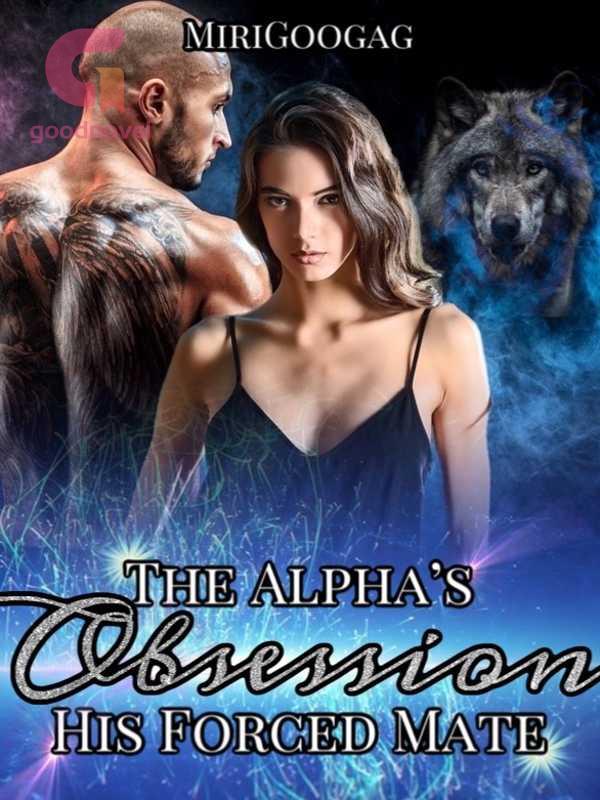 The Alpha's Obsession: His Forced Mate PDF & Novel Online by MiriGoogag to Read for Free ...