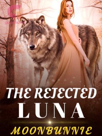 The Rejected Luna PDF & Novel Online by Fullmoon to Read for Free - Werewolf Stories - GoodNovel