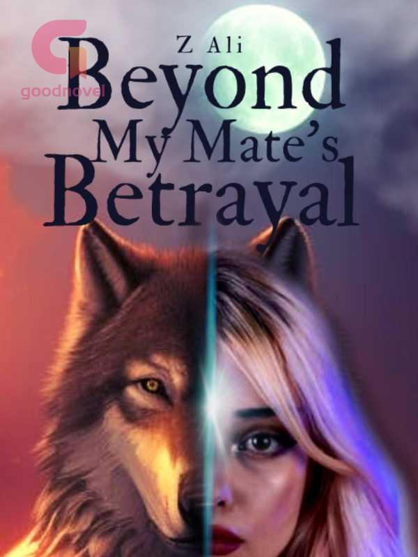 Beyond My Mate's Betrayal PDF & Novel Online by Z.Ali to Read for Free - Werewolf Stories ...