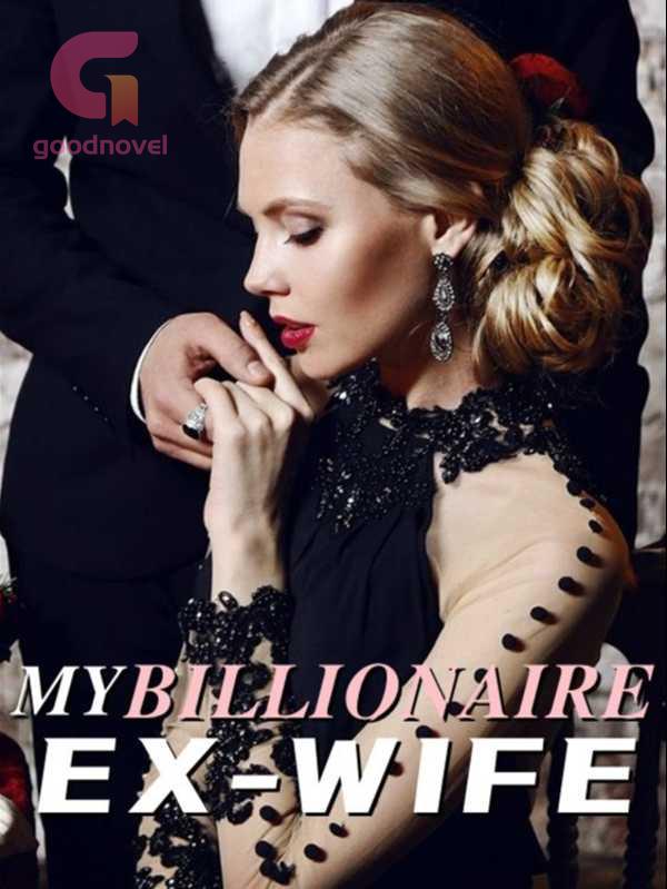 My Billionaire Ex-wife PDF & Novel Online by blazers990 to Read for Free - Billionaire Stories ...