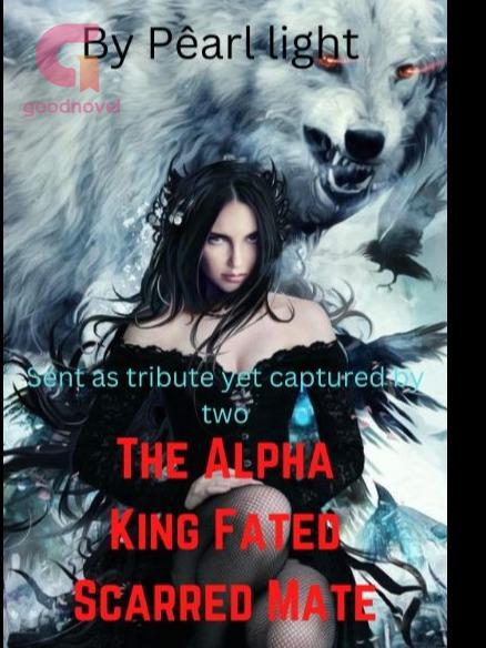 The Alpha King Fated Scarred Mate Pdf And Novel Online By Folu Pearl To