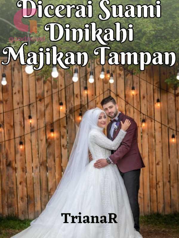 Dicerai Suami, Dinikahi Majikan Tampan PDF & Novel Online dari TrianaR ... Dicerai Suami, Dinikahi Majikan Tampan PDF & Novel Online dari TrianaR ...