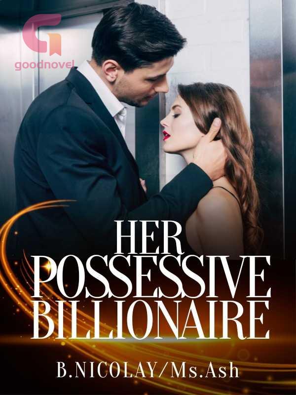 Her Possessive Billionaire (TAGALOG) PDF at Novel Online ni B.NICOLAY/Ms.Ash na Babasahin nang ...