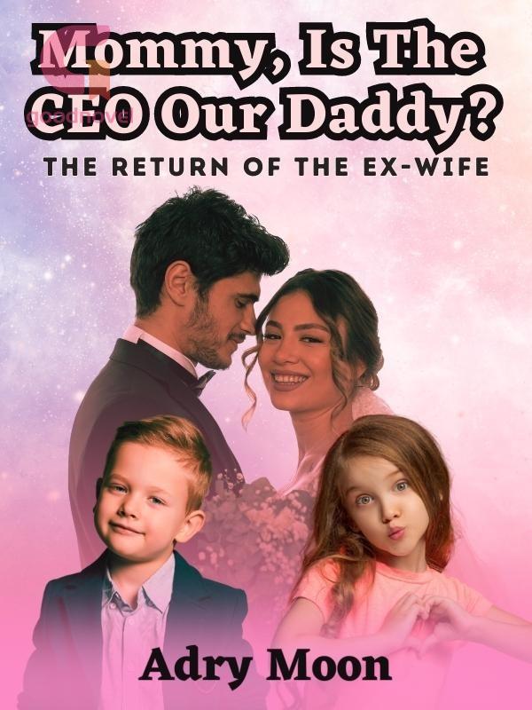 Mommy, Is The CEO Our Daddy? The Return Of The Ex-Wife PDF & Novel Online by Adry Moon to Read ...