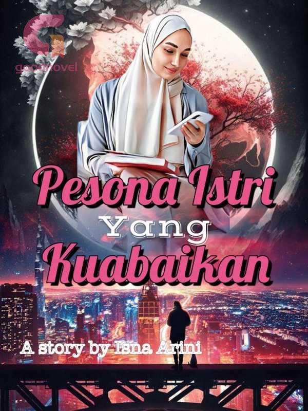 Pesona Istri Yang Kuabaikan PDF & Novel Online dari Isna Arini untuk Dibaca Gratis - Pernikahan ...