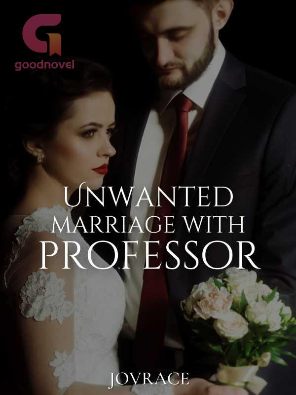 Unwanted Marriage with Professor PDF at Novel Online ni Jovrace na Babasahin nang Libre ...