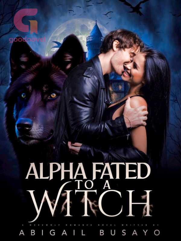 Alpha fated to a witch PDF & Novel Online by Abigail busayo to Read for Free - Werewolf Stories ...