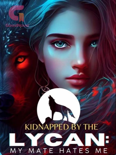 Kidnapped By The LYCAN: My Mate Hates Me PDF & Novel Online by J Cruz ...