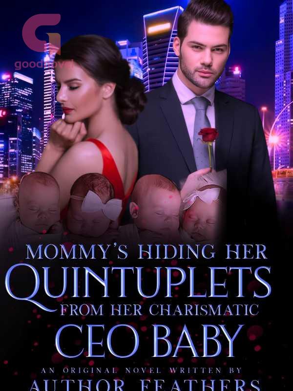Mommy's Hiding Her Quintuplets From Her Charismatic CEO Baby PDF & Novel Online by Feathers to ...